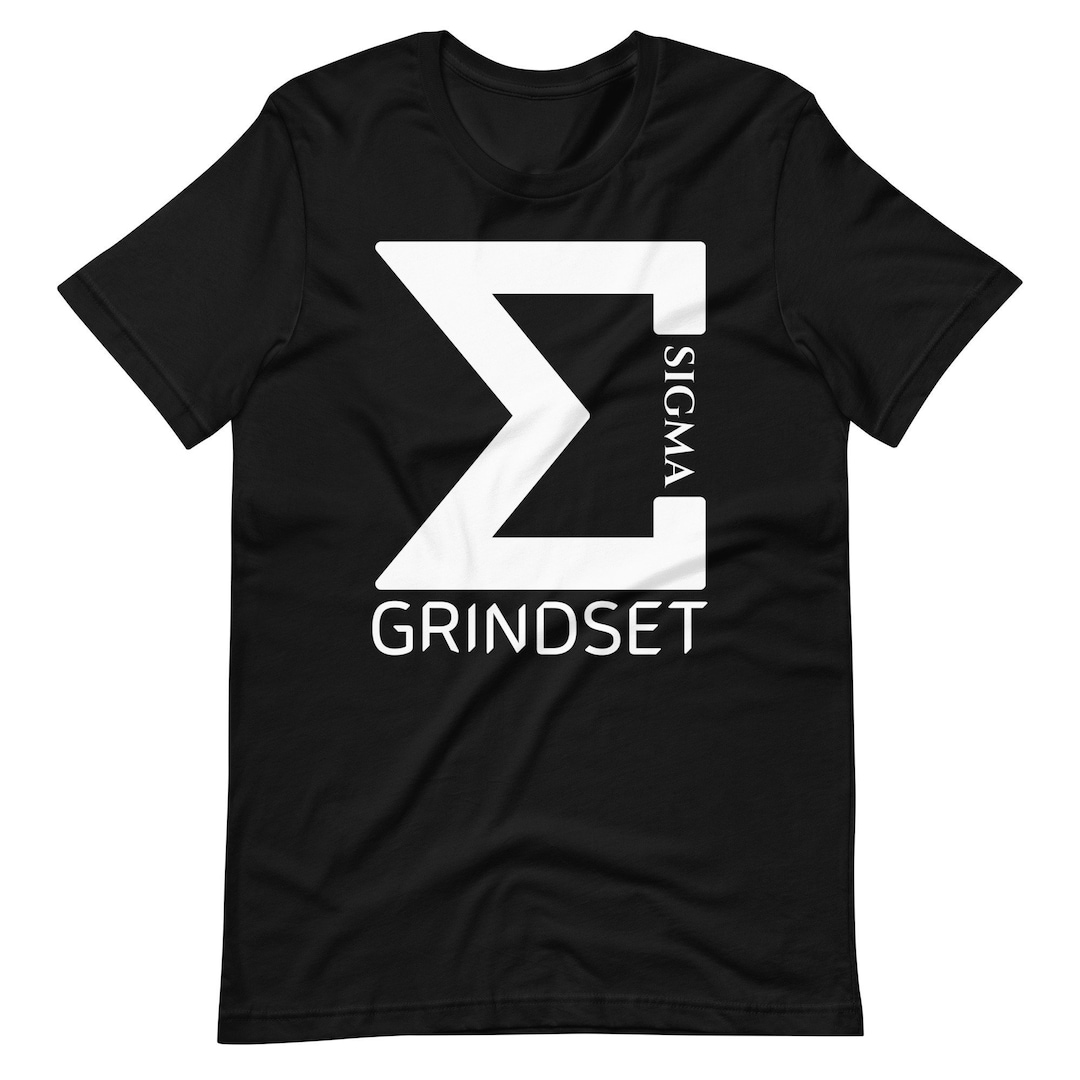 Sigma Grindset Unisex T-shirt || Sigma Male / Female Symbol, Funny ...