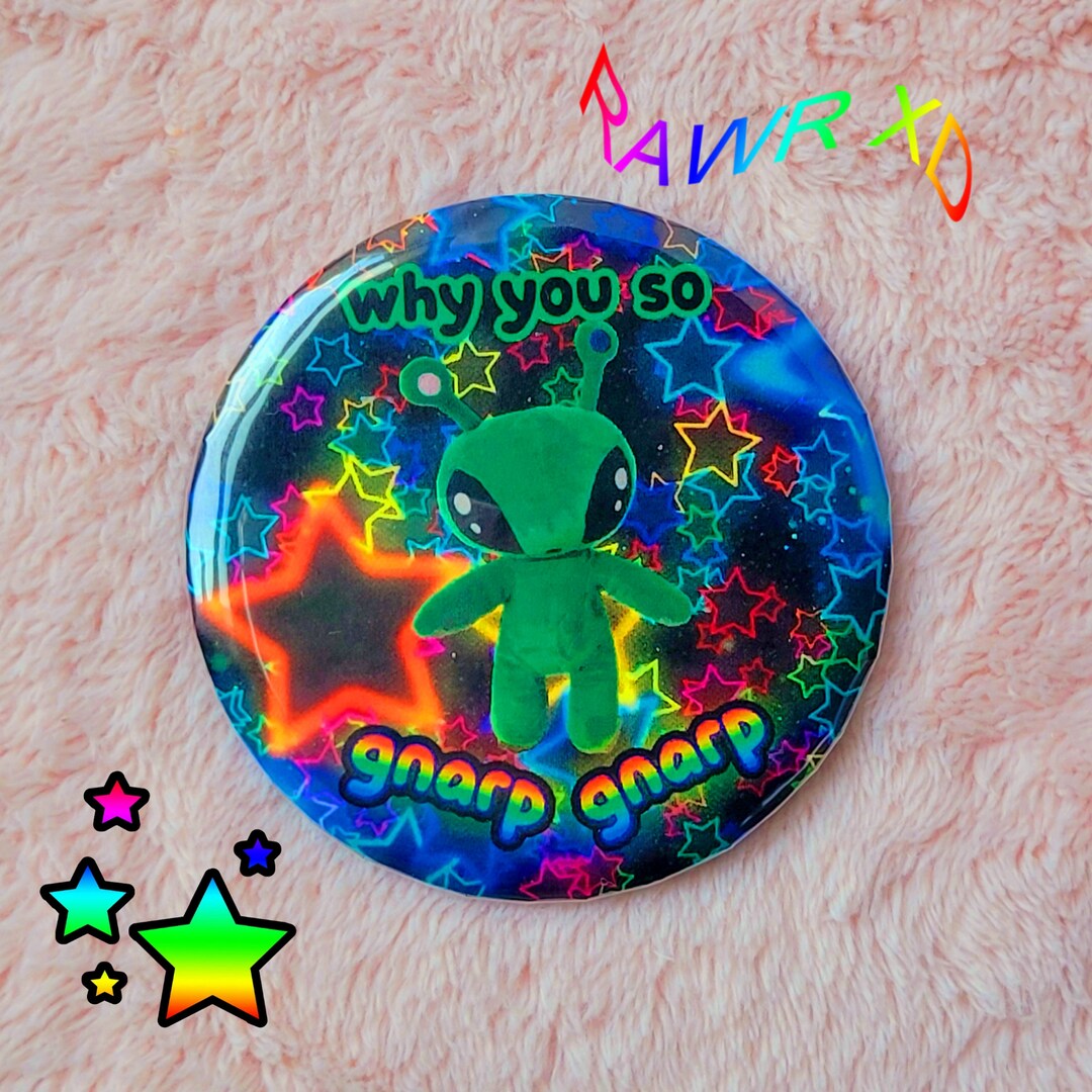 Why U so Gnarp Gnarp 2.25" Meme Button | Alien Toycore Scene Cute ...