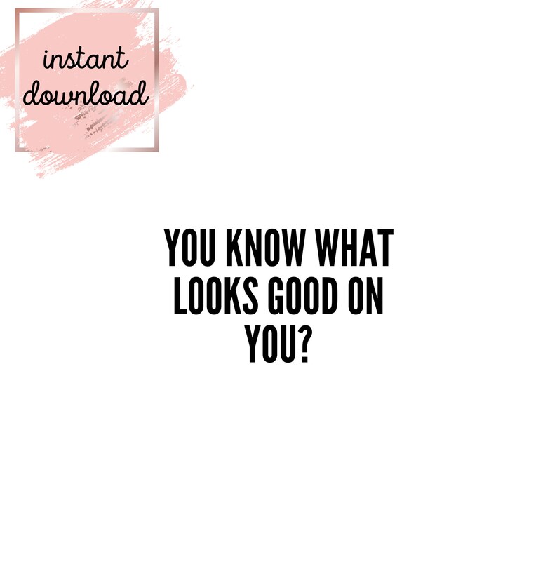 Instant Download Printable you Know What Looks Good on - Etsy