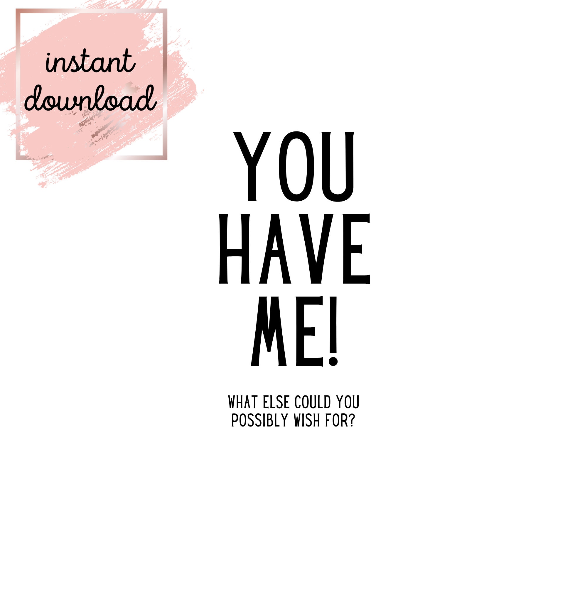 Instant Download Printable you Have Me Greeting - Etsy