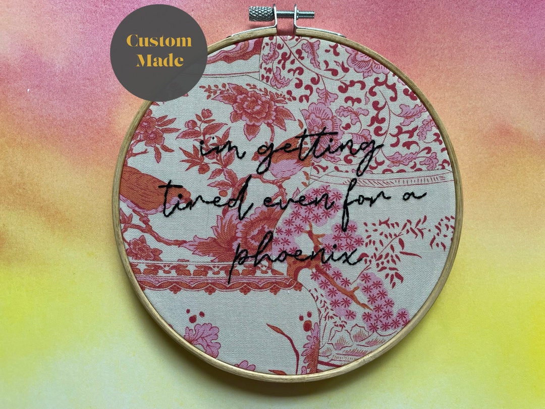 I'm Getting Tired Even for a Phoenix: Made to Order Embroidery Hoop Art ...