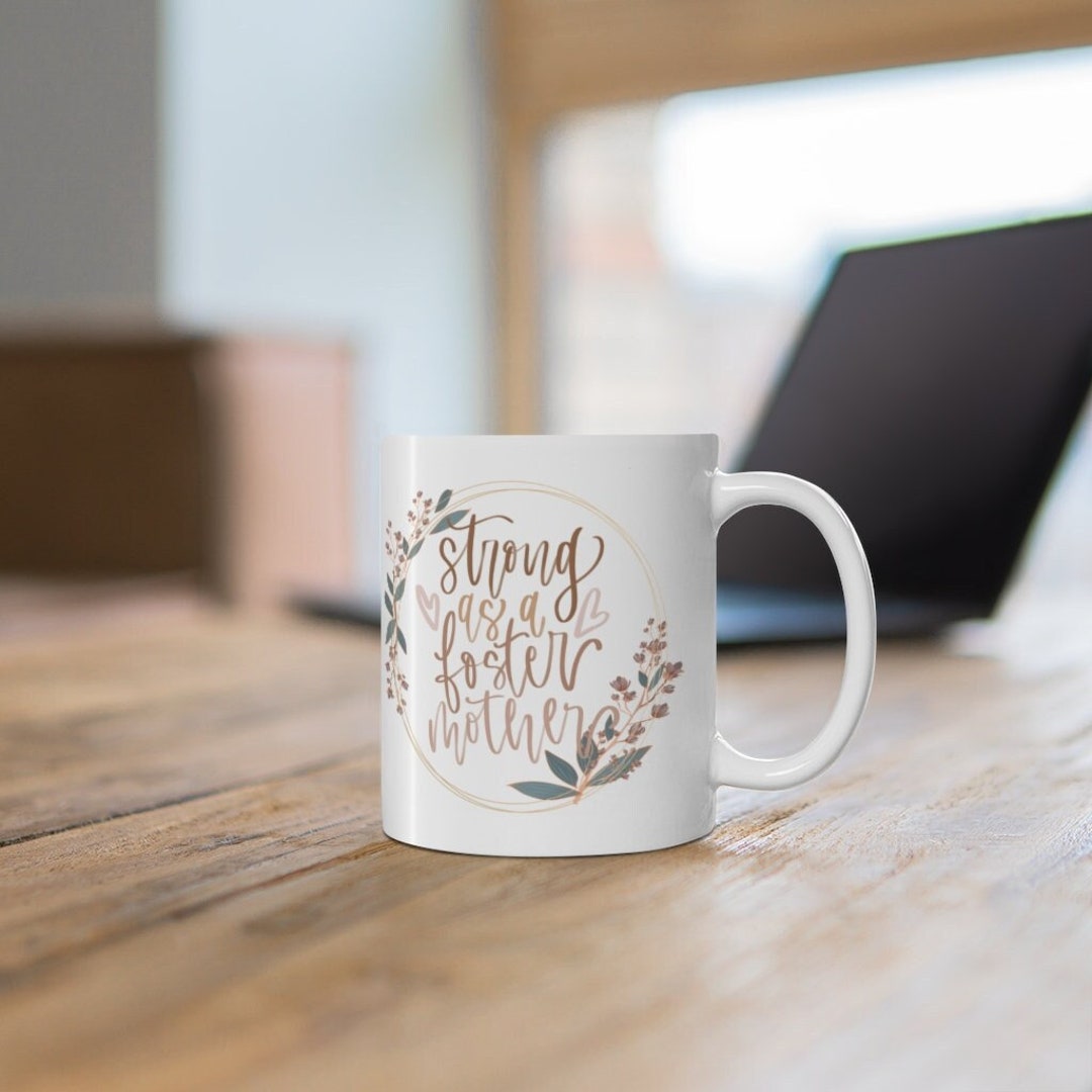 Strong as a Foster Mother Ceramic Mug 11oz, Foster Parent Gift - Etsy