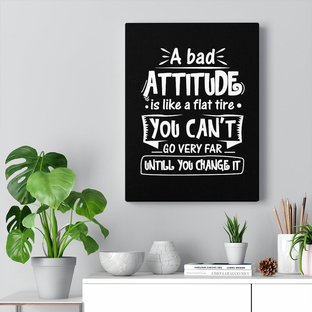 A Bad Attitude is Like a Flat Tire. You Can't Go Very Far Until You ...