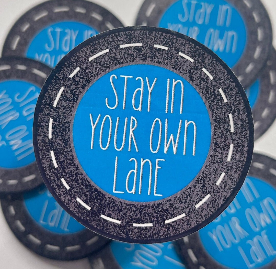 Snarky Truth Sticker! "stay in Your Own Lane" 2.25 Inches Round. Remind ...