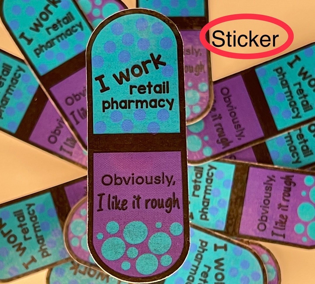 Pharmacy Capsule Sticker, I Work Retail Pharmacy, Obviously I Like It ...