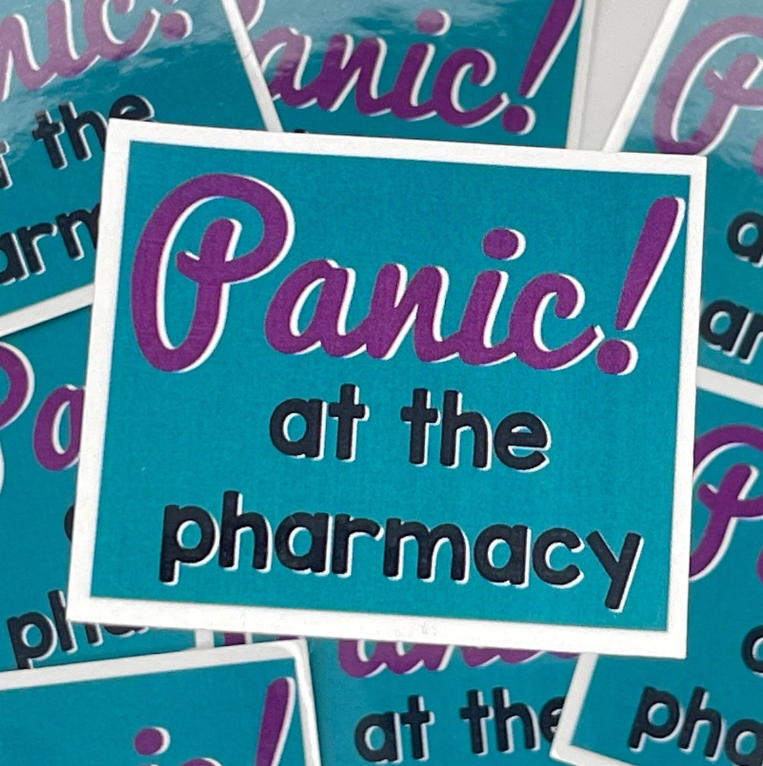 Pharmacy Humor Sticker! Funny and True! Panic! at the Pharmacy. 2.5 ...