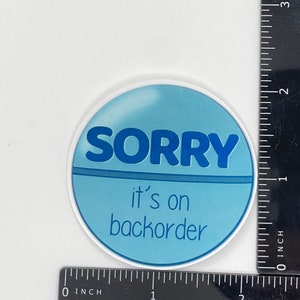 Pharmacy Humor Sticker! 2 Inches Round. Sorry, It's on Backorder Tablet ...
