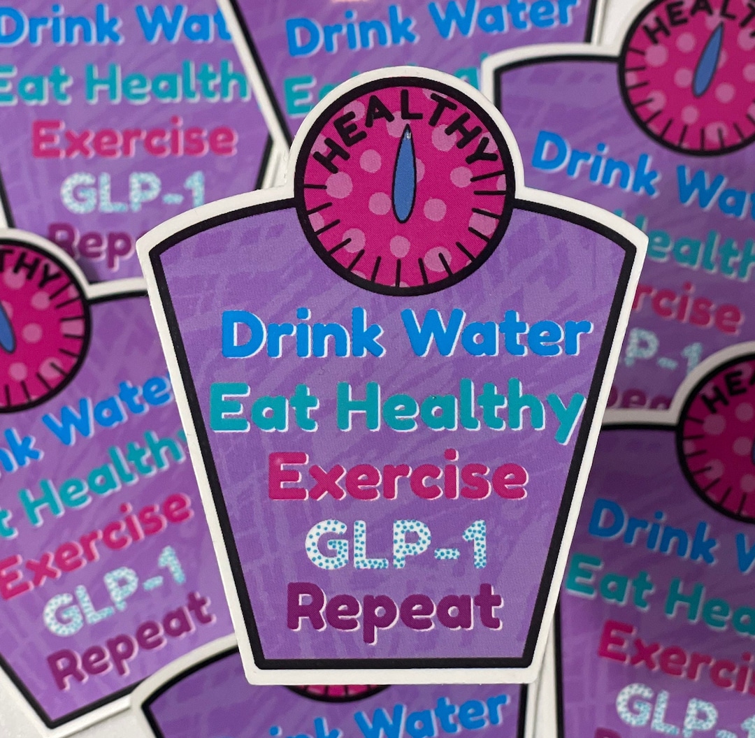 GLP-1 GIP Sticker! "drink Water Eat Healthy Exercise GLP-1 Repeat" 2.75 ...