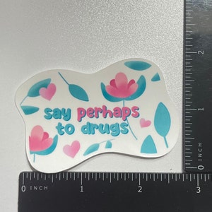 Funny Pharmacy Sticker! "say Perhaps to Drugs" 2.75 Inches Wide. Snarky ...