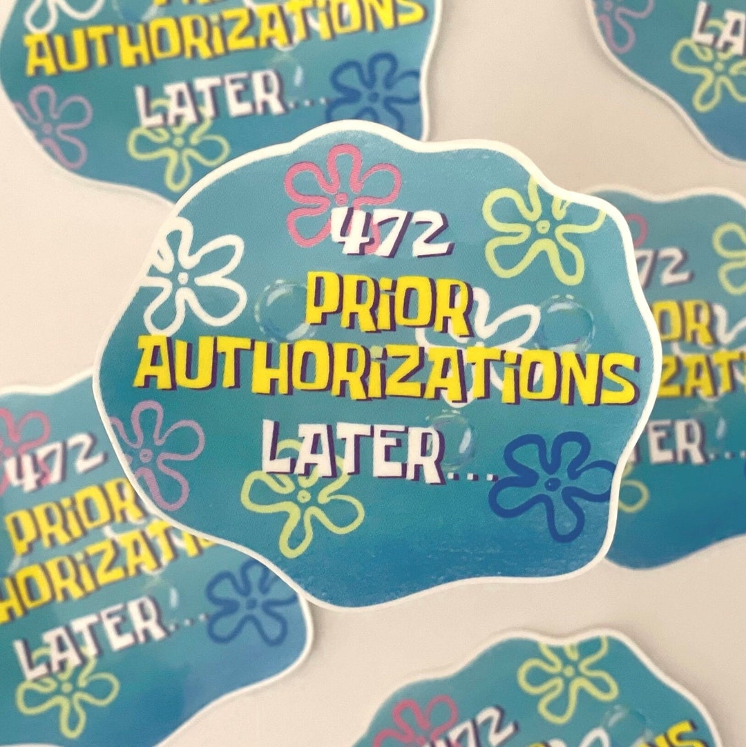 Funny Pharmacy Sticker! "472 Prior Authorizations Later" 2.25 in Wide ...