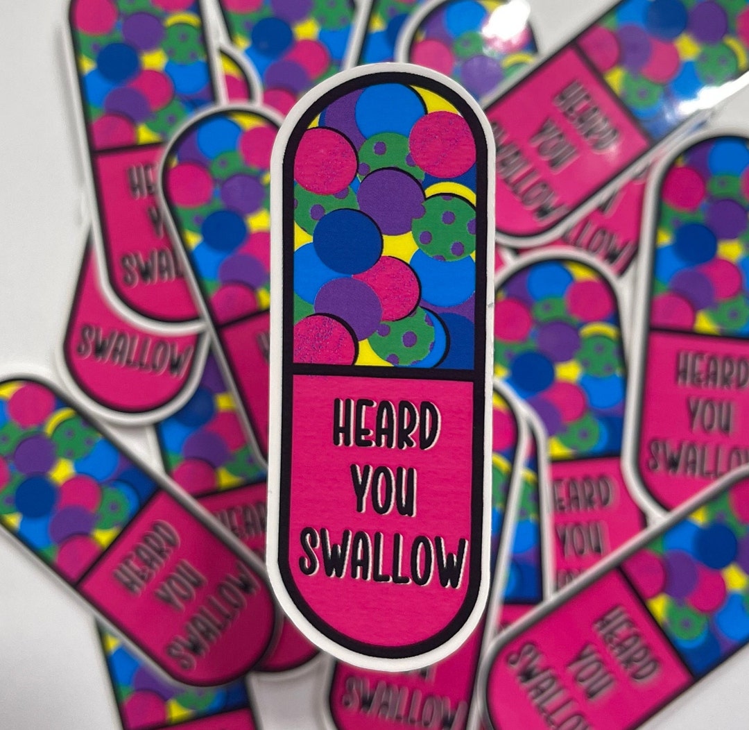 Funny Pharmacy Sticker! "heard You Swallow" 3 Inches Tall. Capsule ...