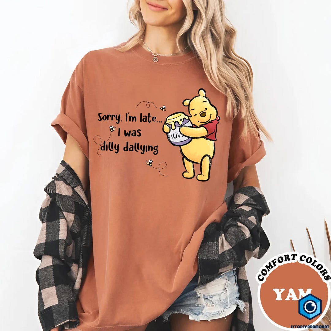 Winnie the Pooh Sorry I'm Late I Was Dilly Dallying, Positive ...