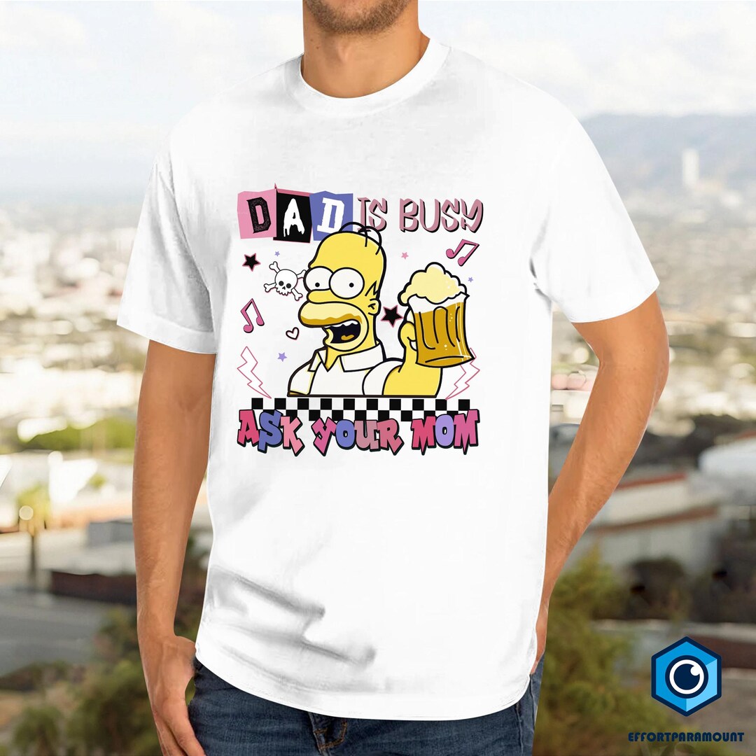 Funny Homer Simpson Dad is Busy Ask Your Mom Shirt, Dad Sitcom Tee ...