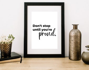 Don't Stop Until You're Proud Printable Wall Art - Etsy