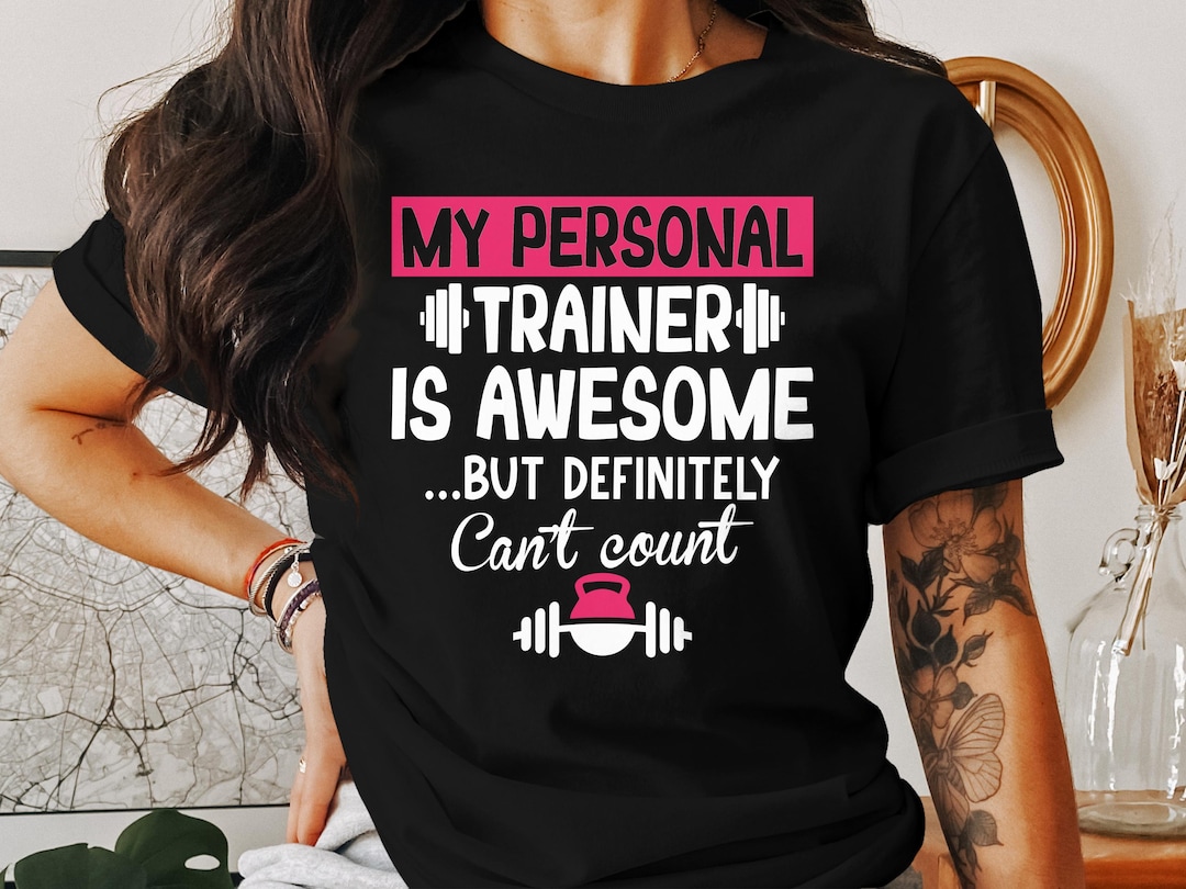 Funny Personal Trainer Gift: Sarcastic Gym Workout Shirt - Etsy