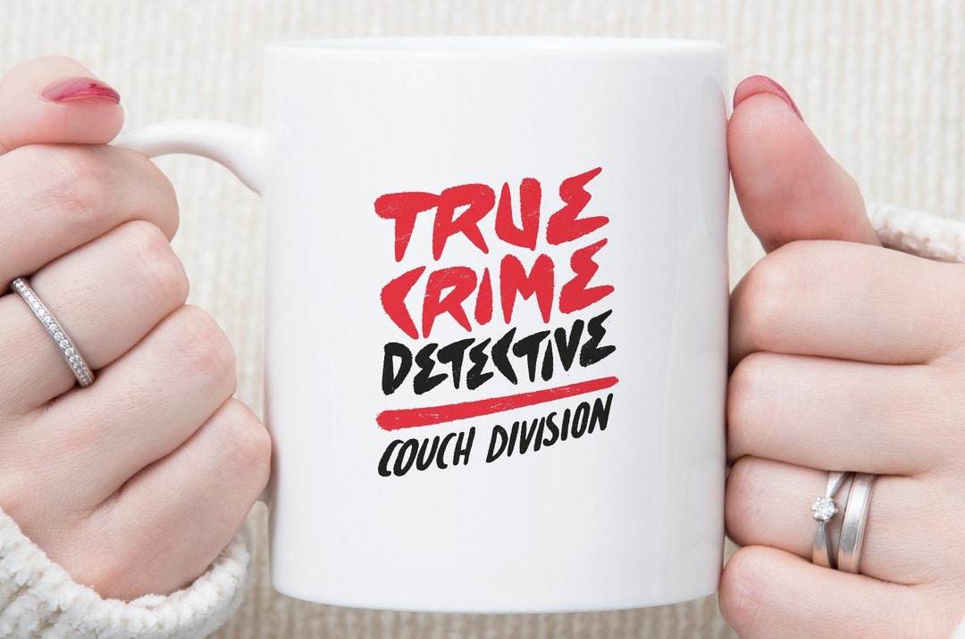 True Crime Detective Couch Division Mug, Funny Crime Show Lover Coffee ...