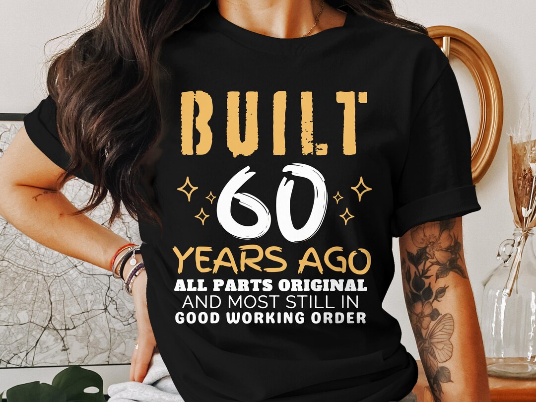 Funny 60th Birthday Shirt: Built 60 Years Ago Apparel - Etsy