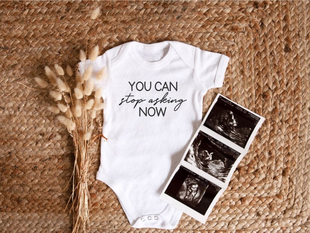 You Can Stop Asking Now Baby Onesie, Pregnancy Reveal Onesie, Custom ...