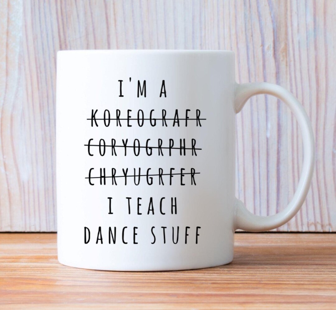 Choreographer Mug, Funny Dance Teacher Coffee Cup, Dance Studio Gift ...