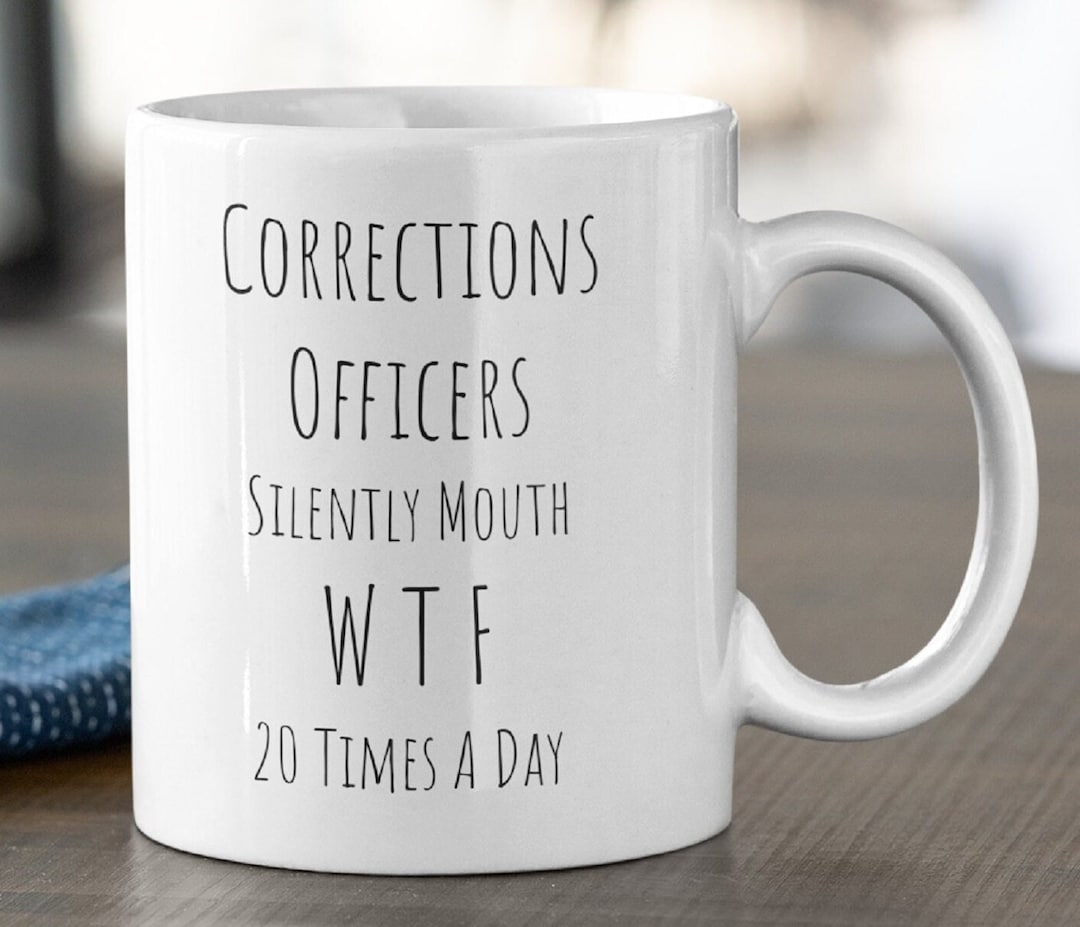 Funny Corrections Officer Mug, Correctional Officer, Law Enforcement ...
