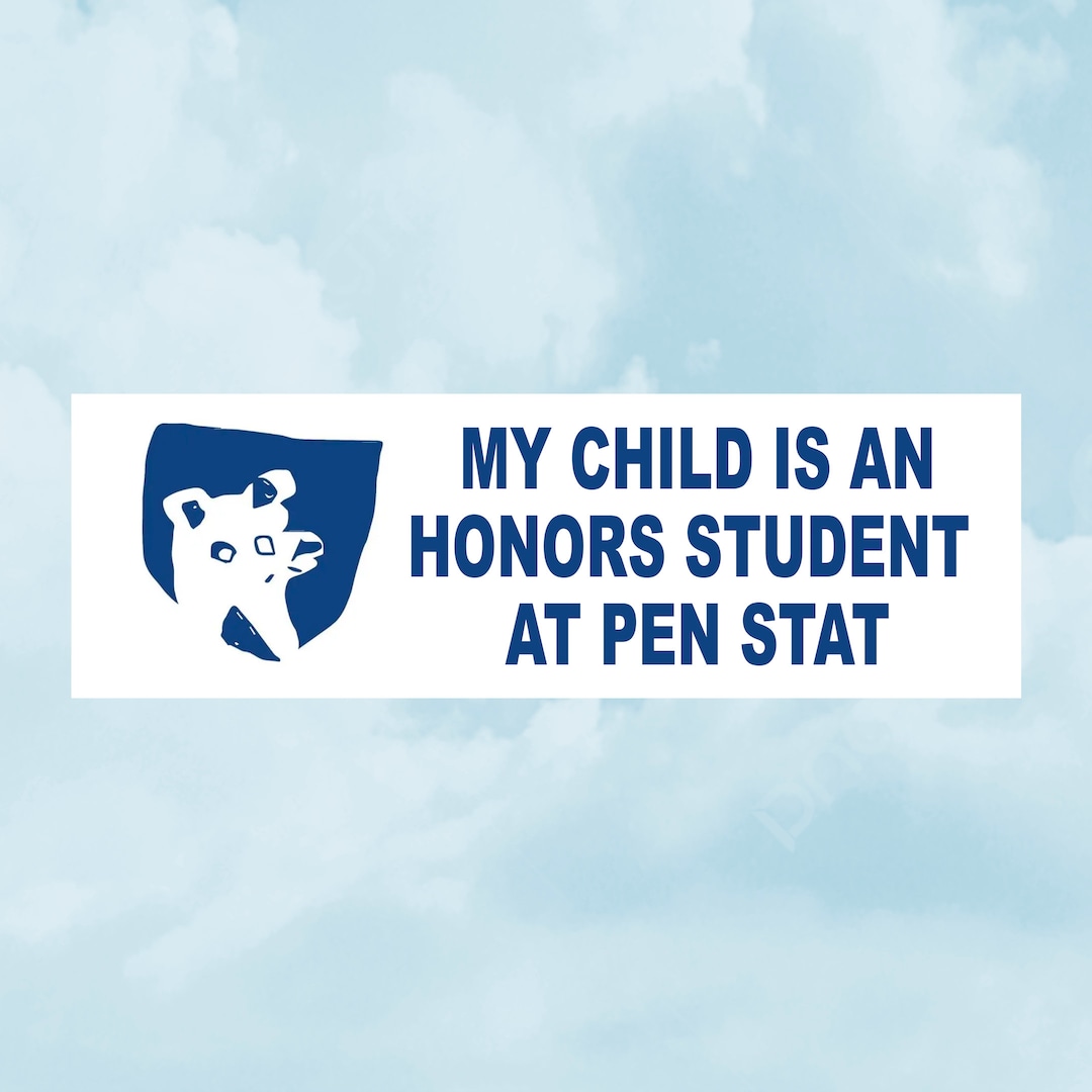 My Child is an Honors Student at Pen Stat - Penn State Funny Bumper ...