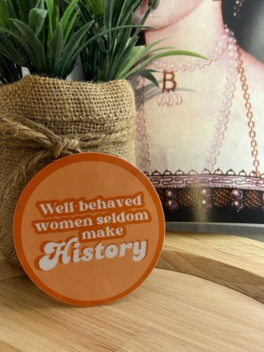 Well Behaved Women Seldom Make History Sticker - Etsy