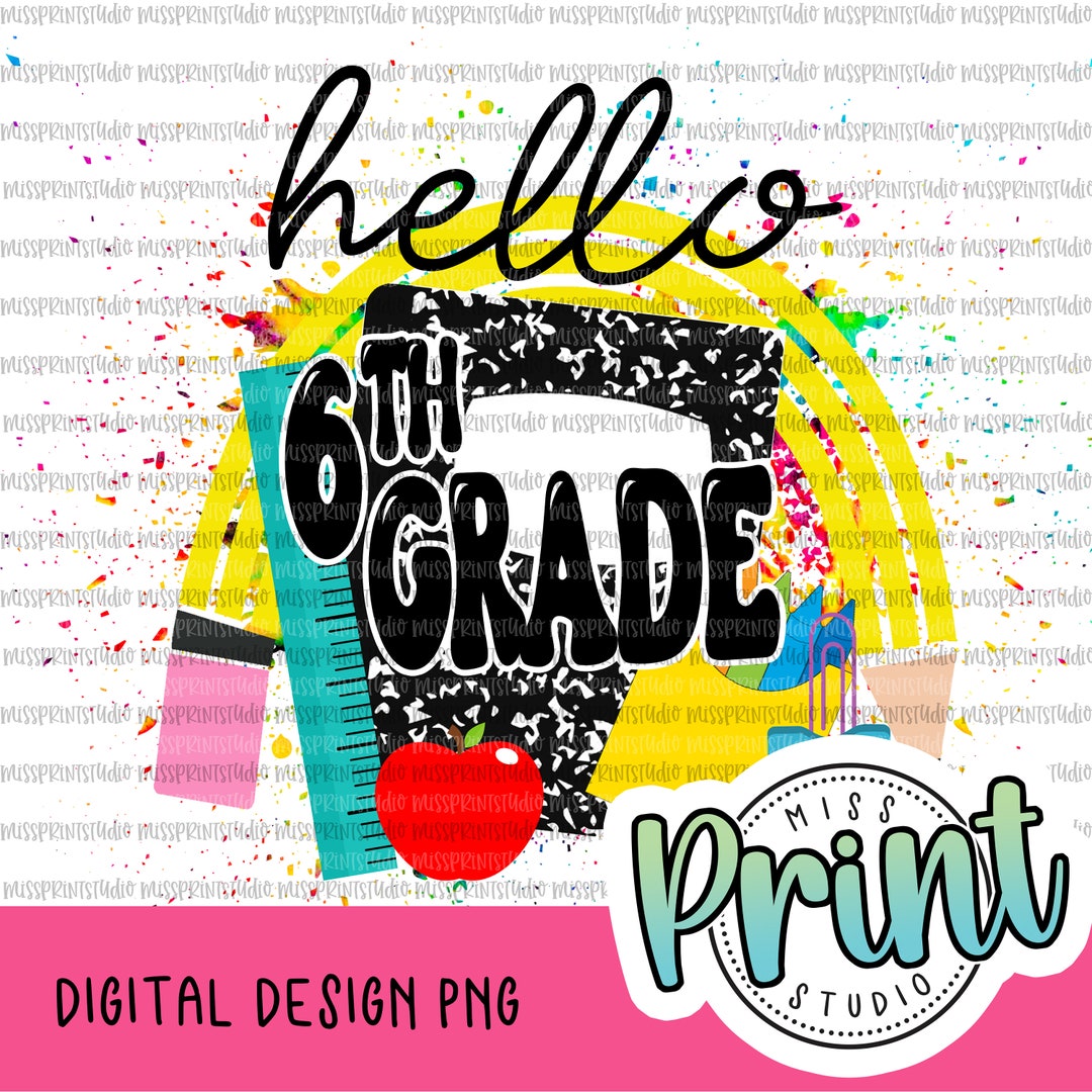 Hello 6th Grade Pencil Rainbow PNG Sublimation Design Digital File ...