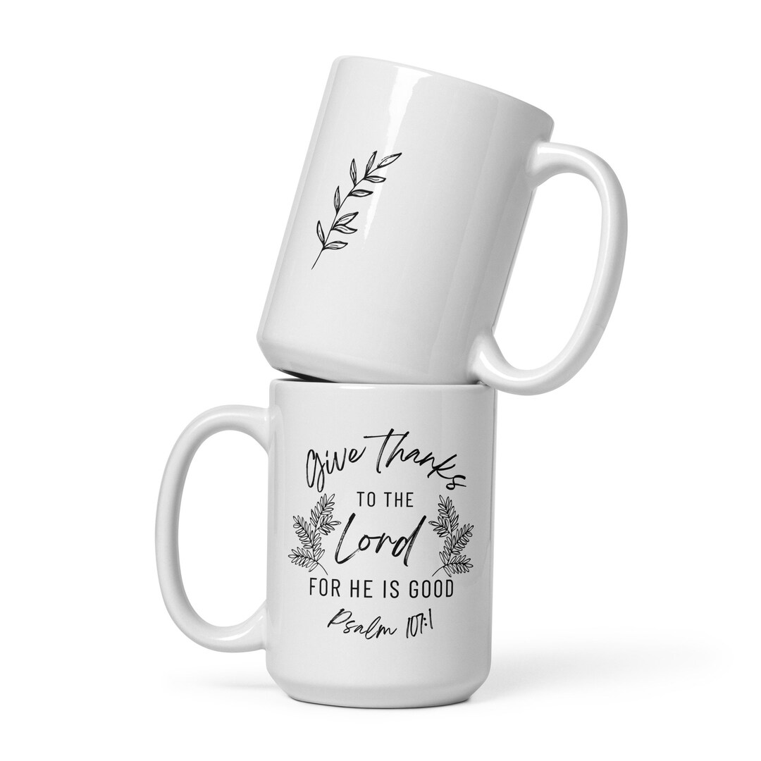 Psalm 107:1 Mug Psalm Coffee Mug Psalm Mug Scripture Mug Scripture ...