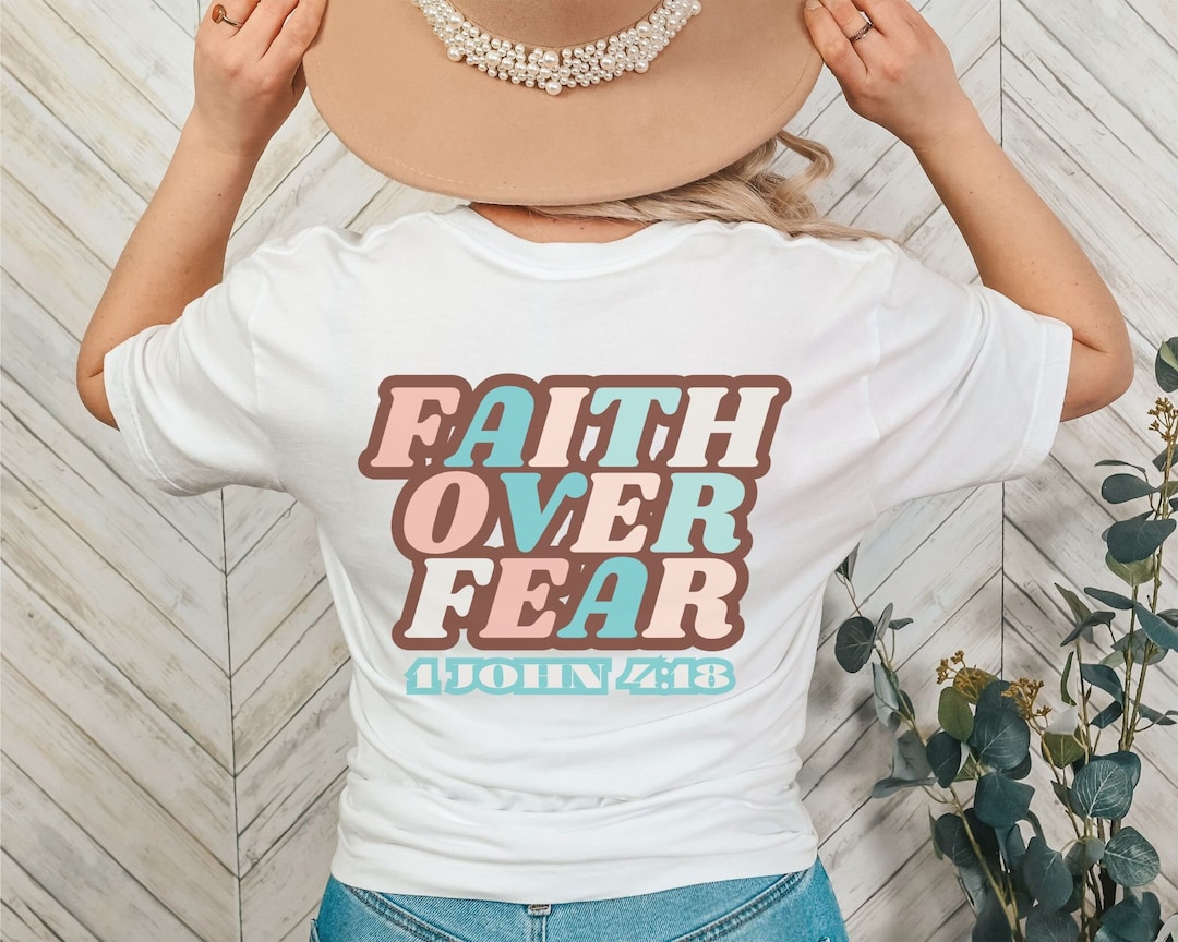 Faith Over Fear Shirt, Back of Shirt Printed Christian Shirt, Faith ...