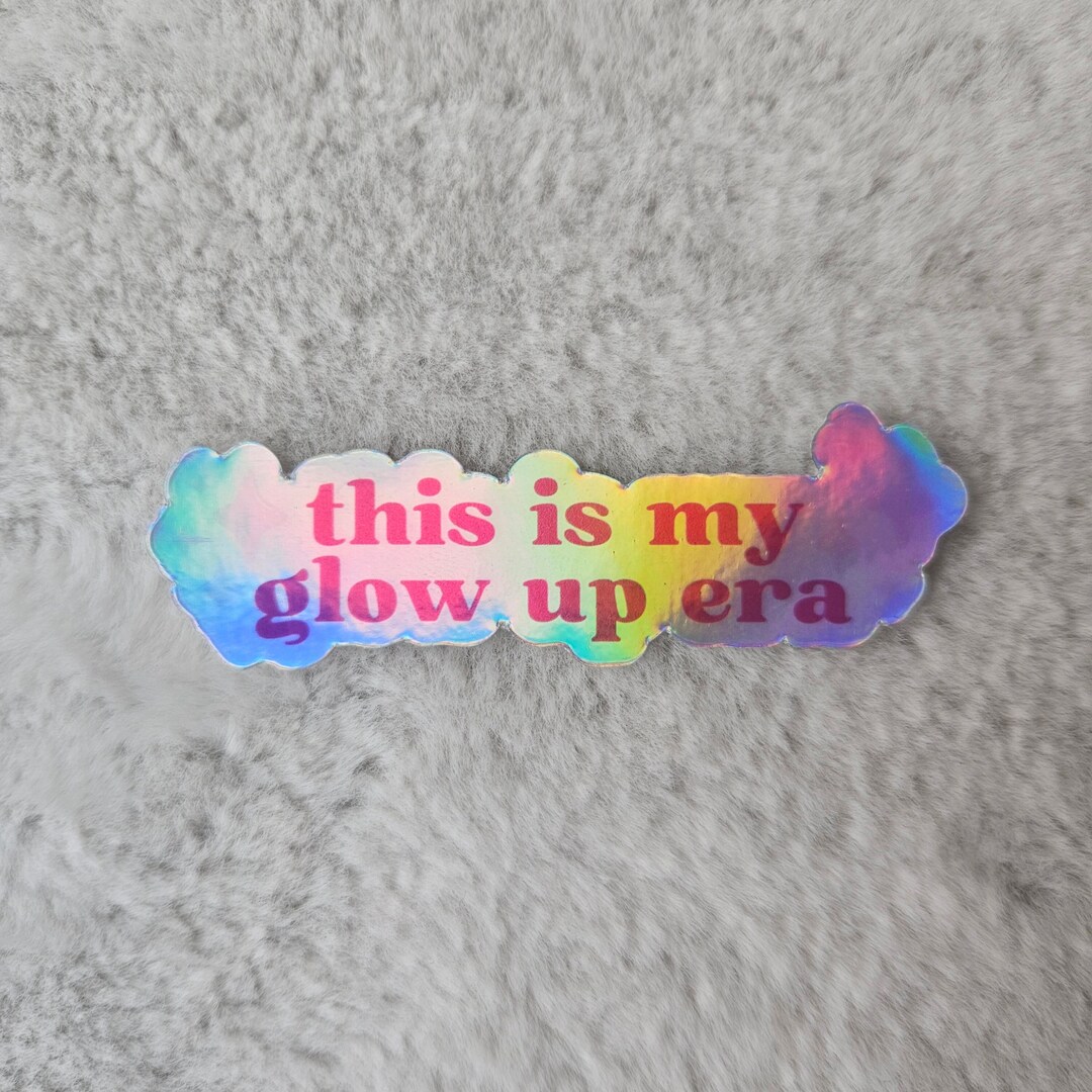 This is My Glow up Era Sticker, Holographic Sticker, Girly Sticker ...
