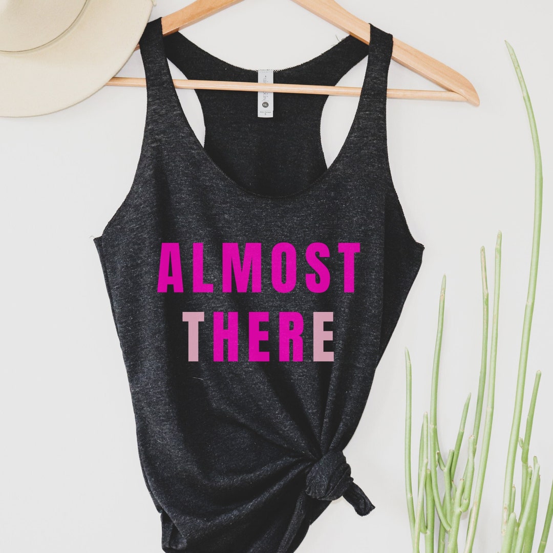 Almost There Women's Racerback Tank, Almost Her Tank, HER Tank Top ...