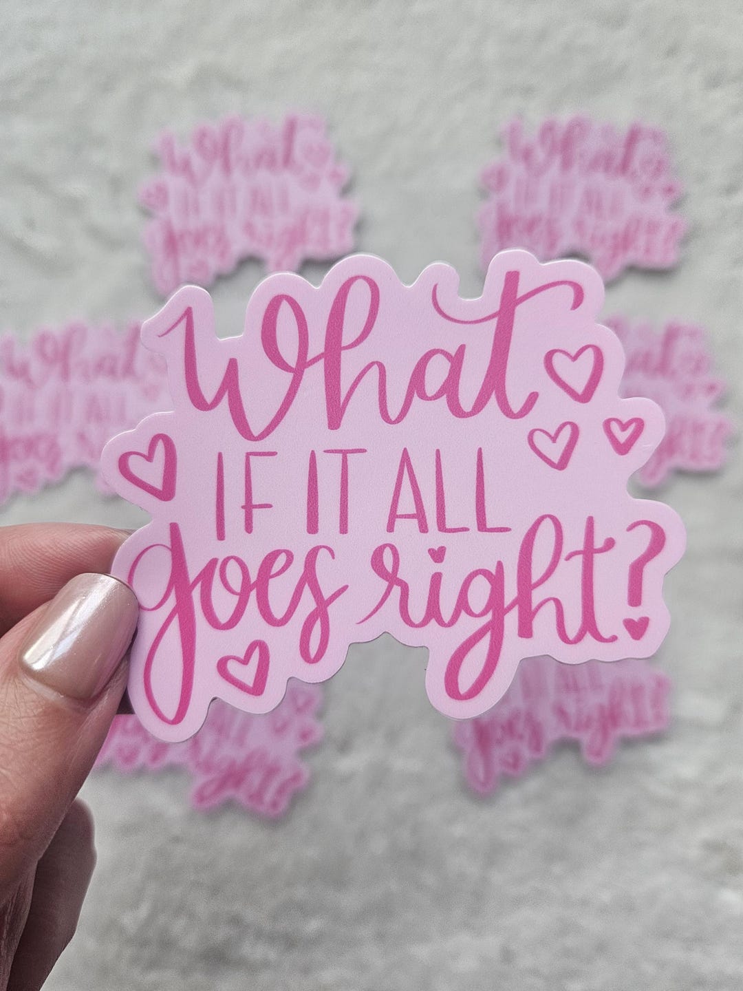 What If It All Goes Right Sticker, Positive Mindset Sticker ...