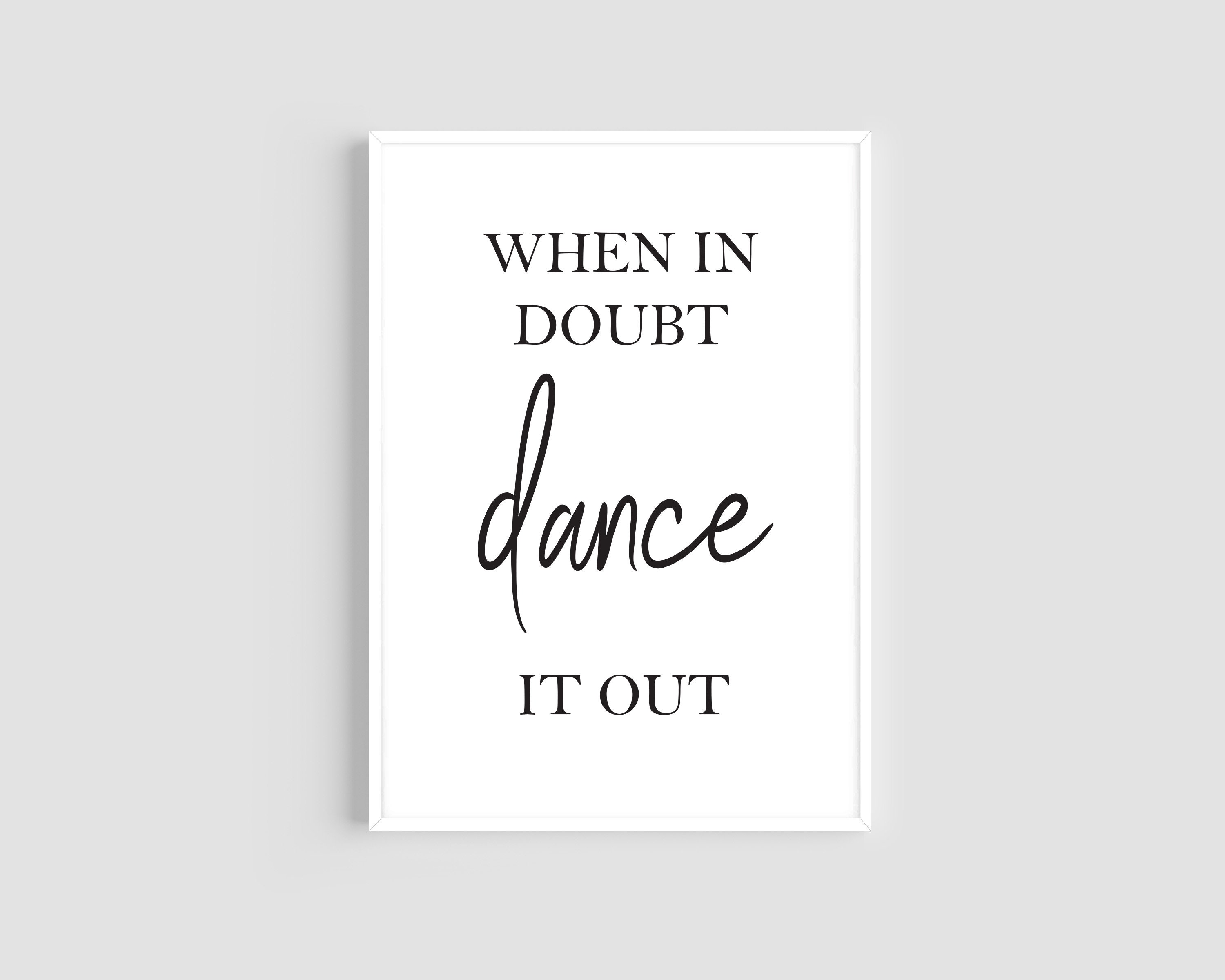 When in Doubt Dance It Out Print Quote Prints Wall Art - Etsy