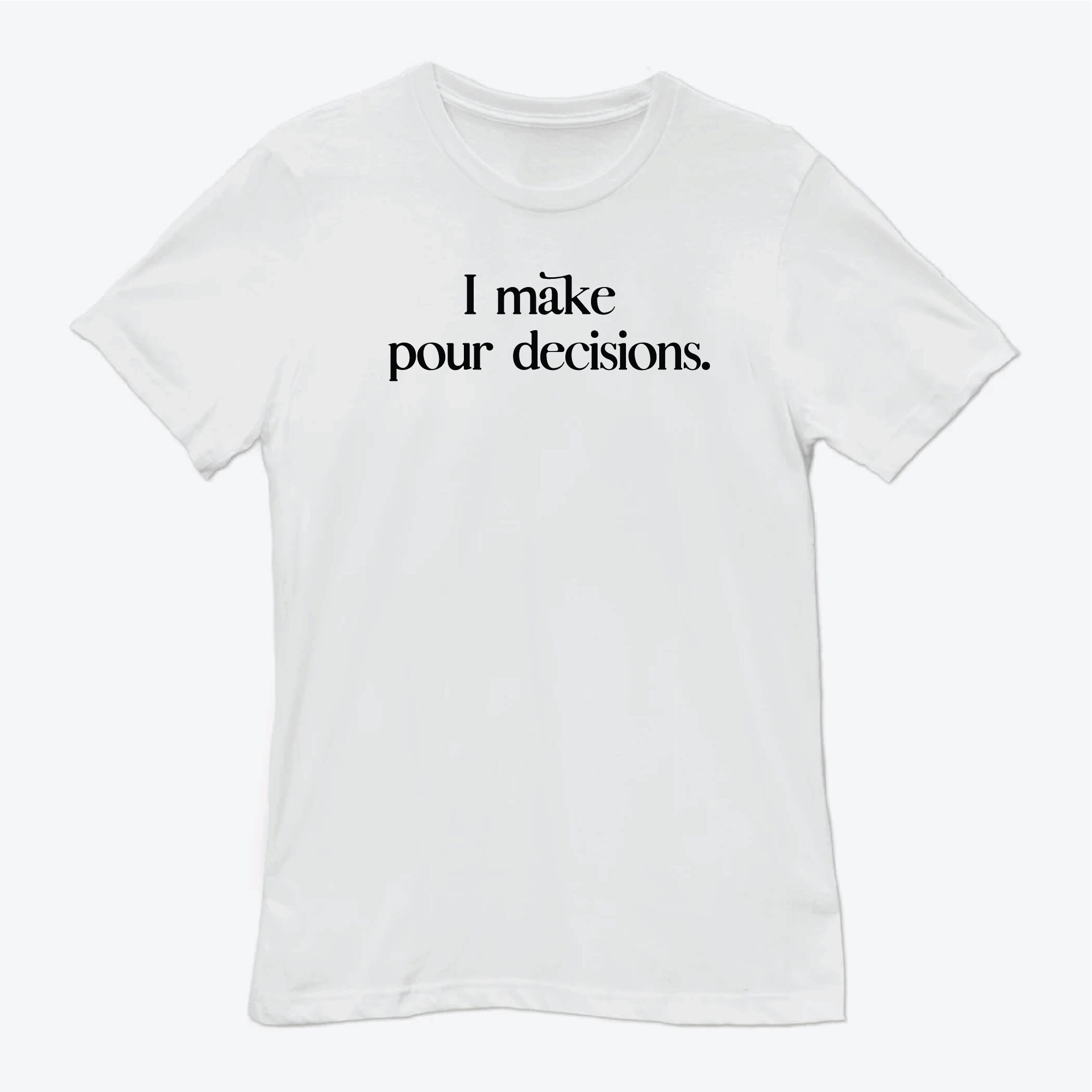 I Make Pour Decisions Shirt/wine Shirt/cocktail Shirt/wine Gift/wine ...