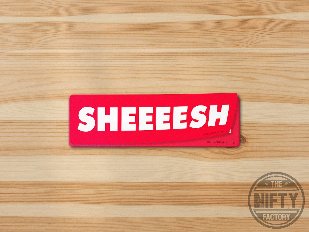 FREE Mini Sheeeesh Sticker Included Sheeeesh: 6 Vinyl - Etsy