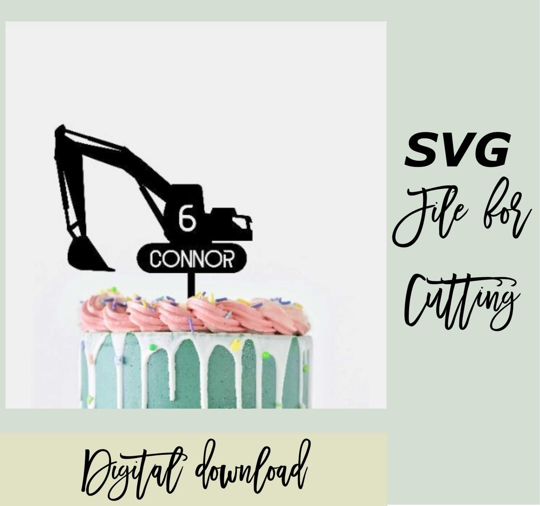 Digger Birthday Cake Topper SVG: Construction Vehicle Cut File - Etsy ...