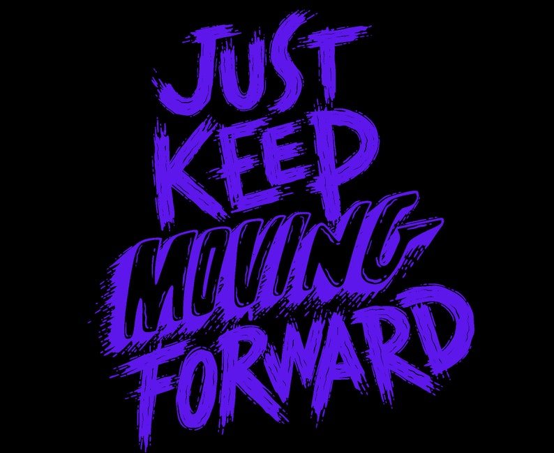 Just Keep Moving Forward SVG/PNG - Etsy