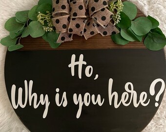 Ho Why You Here - Etsy