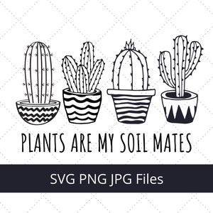 Plants Are My Soil Mates Criciut SVG PNG JPG Digital Downloads - Plant ...