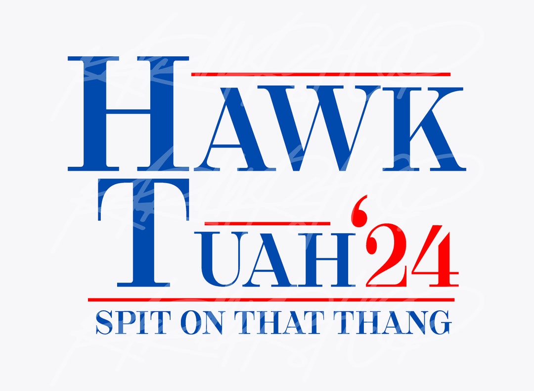 Hawk Tuah '24 PNG, Hawk Tuah Spit on That Thing, Hawk Tuah Girl ...