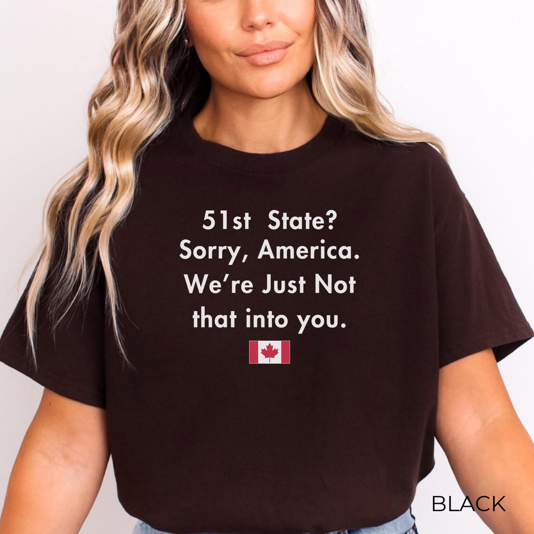 Canada is Not 51st State, Sorry America. We Are Just Not That Into You ...