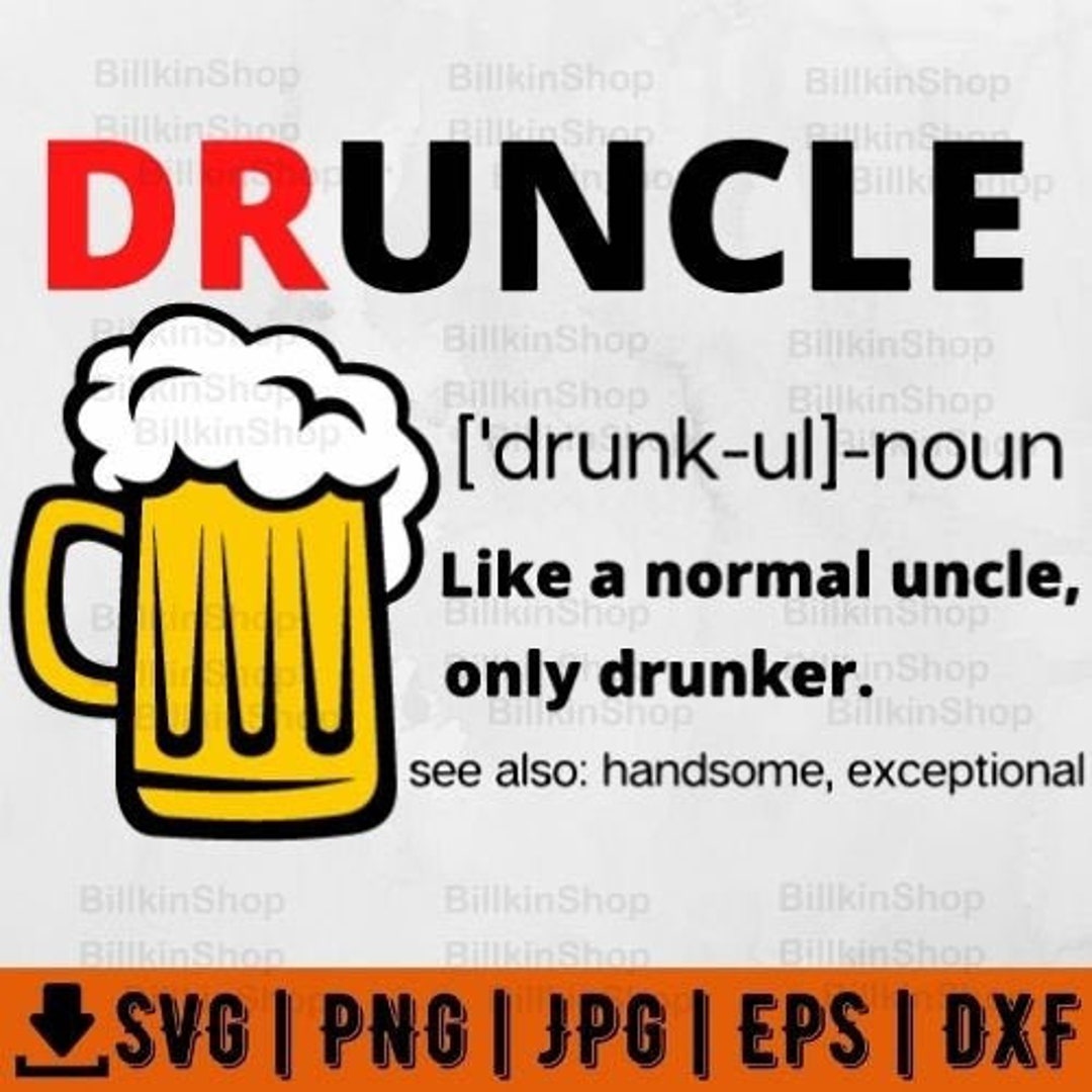 Uncle Svg, Drunkle Svg, Drunkle Definition, Funny Drinking Uncle Svg ...