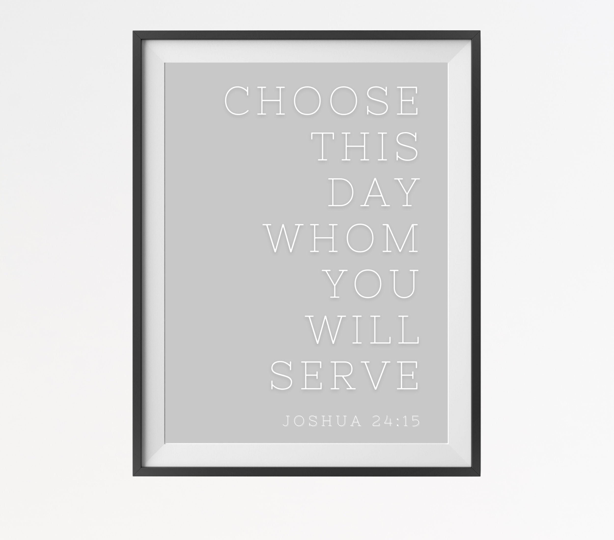 Choose This Day Whom You Will Serve | Joshua 24:15 | 12x16 Poster - Etsy