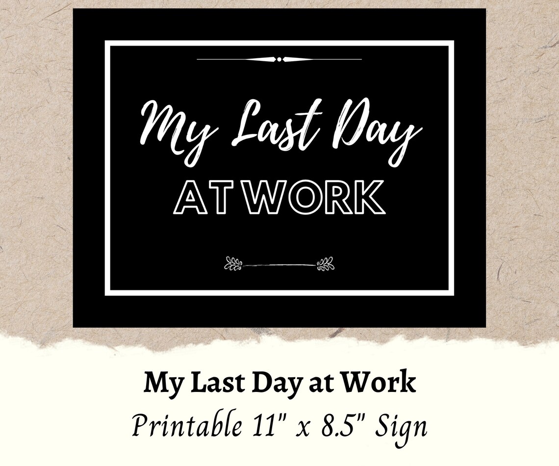 Printable My Last Day at Work | DIY Printable Last Day of Work Sign | Work Retirement ...