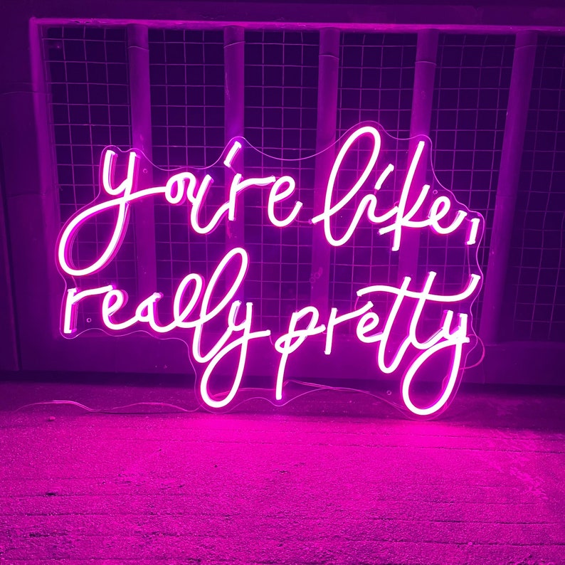Custom Neon Sign You're Like Really Pretty Neon Signs - Etsy