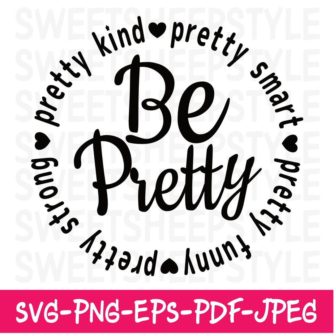 Be Kind Svg, Be Pretty SVG, Be Strong Svg, Be Smart Svg, Be Funny, Mom ...