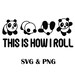 Panda Svg, This is How I Roll SVG, Cute Cartoon Panda Svg, Panda Lover ...