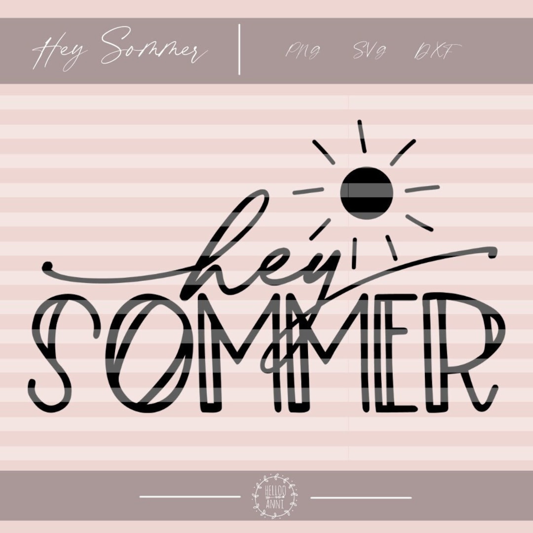 Hey Sommer Plotterdatei SVG DXF PNG Plotten Shirt Hoody Spruch Cool Satz Statement Sweatshirt ...