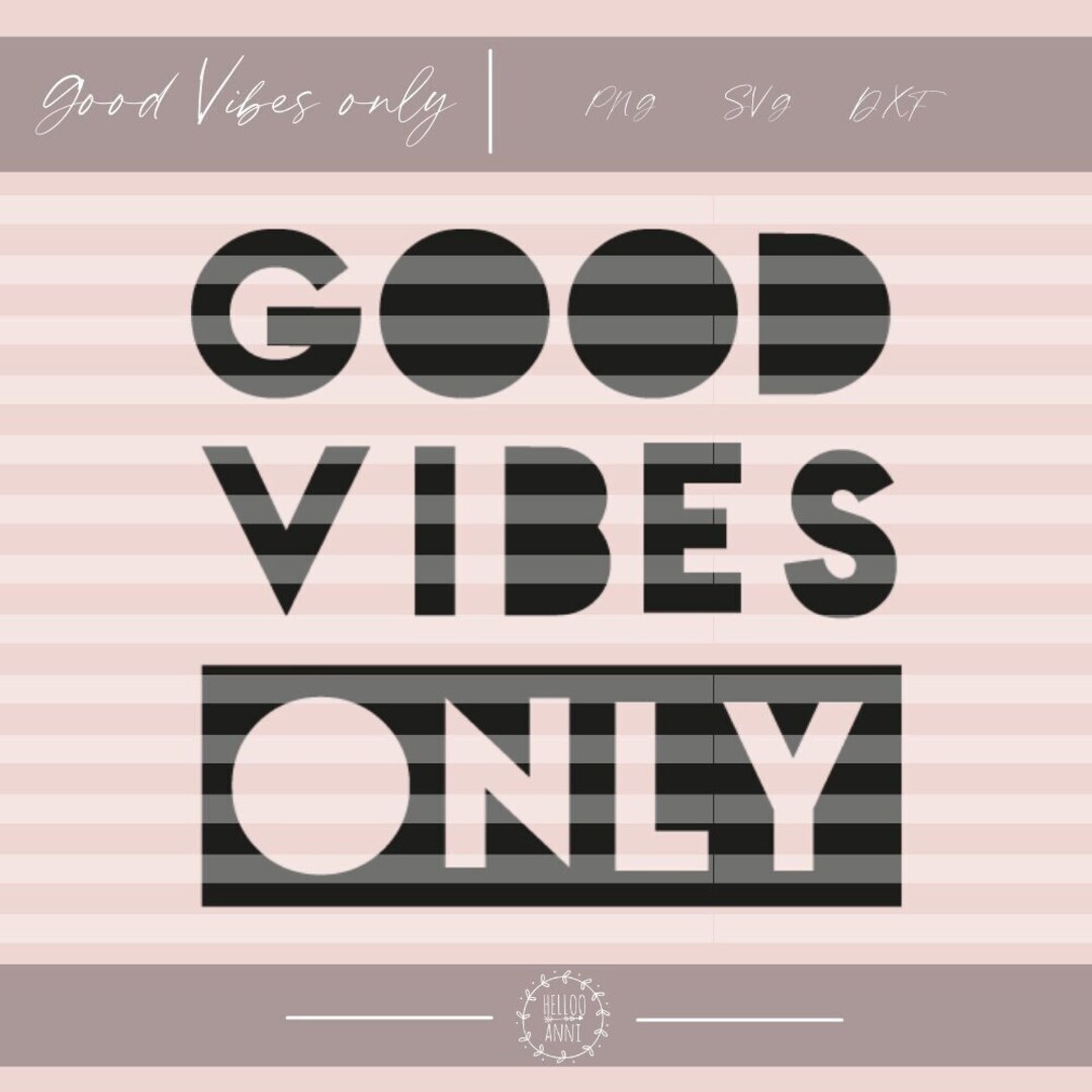 Good Vibes Only Plotterdatei SVG DXF PNG Plotten Shirt Hoody Spruch Cool Satz Statement ...