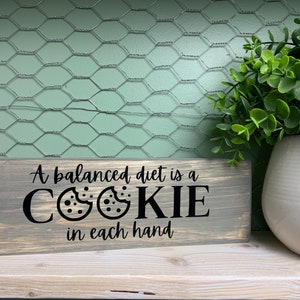 A Balanced Diet is a Cookie in Each Hand Decorative Sign - Etsy